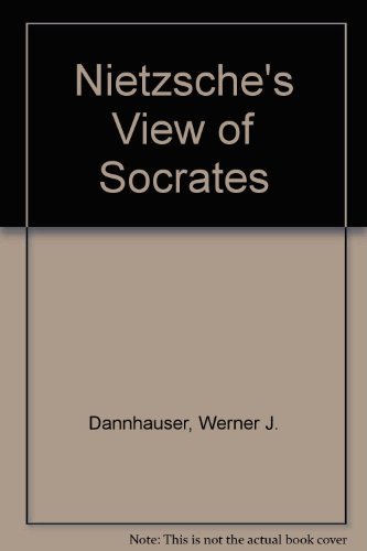 Nietzsche's view of Socrates: Dannhauser, Werner J: 9780801408274 ...
