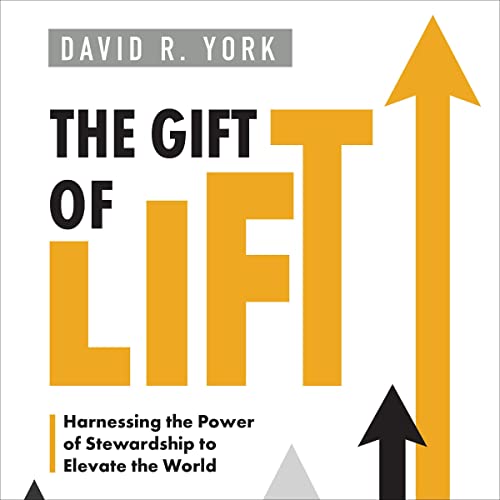 Amazon.com: The Gift of Lift: Harnessing the Power of Stewardship to ...