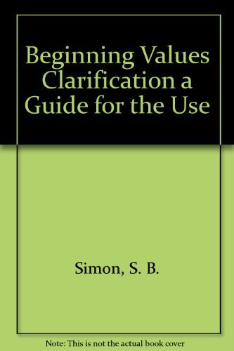 Beginning Values Clarification a Guide for the Use: Simon, S. B ...