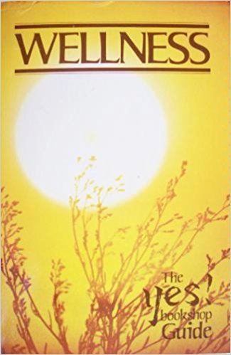 Wellness: The Yes! Bookshop guide: Popenoe, Cris: 9780394734811: Amazon ...
