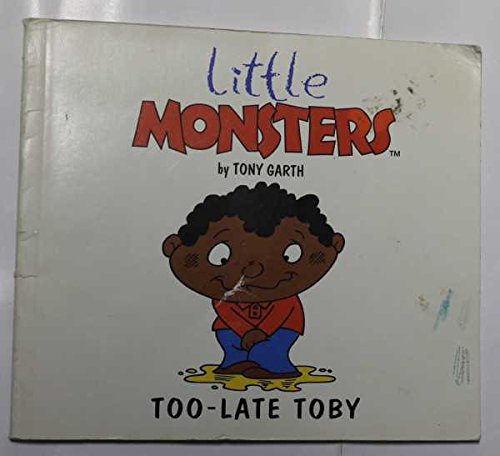 Too-late Toby (Little Monsters S.): Amazon.co.uk: Garth, Tony ...
