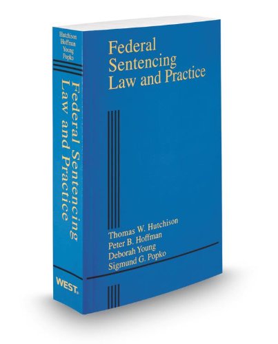 Federal Sentencing Law and Practice, 2013 ed. (Criminal Practice Series ...