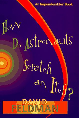 How Do Astronauts Scratch an Itch (An Imponderables Book): Feldman ...