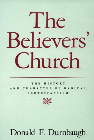 The Believers' Church: The History and Character of Radical ...