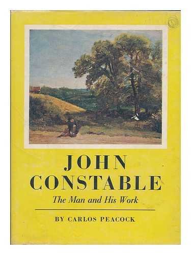 John Constable: The man and his work: Peacock, Carlos: 9780212359264 ...