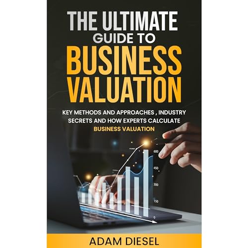 Amazon.com: The Ultimate Guide to Business Valuation: Key Methods and ...