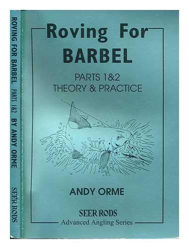 ROVING FOR BARBEL. PARTS 1 & 2: THEORY & PRACTICE. By Andy Orme ...