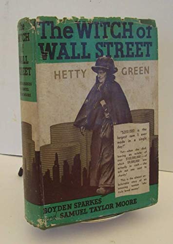 The Witch of Wall Street: Hetty Green: Sparks, Boyden & Moore, Samuel ...