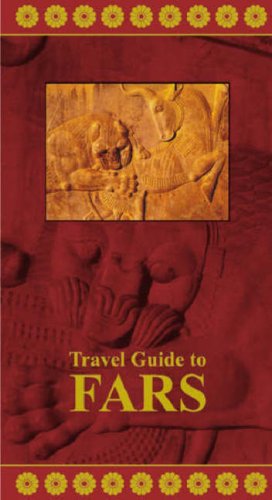 Travel Guide to Fars, Iran (Travel Guides to Iran): Lessie Weatherman ...