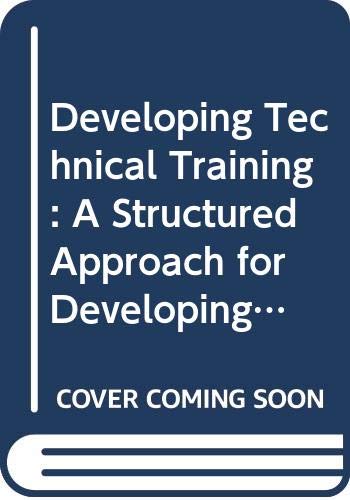 Developing Technical Training: A Structured Approach for Developing ...