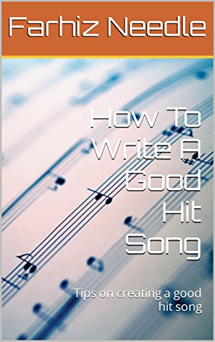 How To Write A Good Hit Song: Tips on creating a good hit song eBook ...