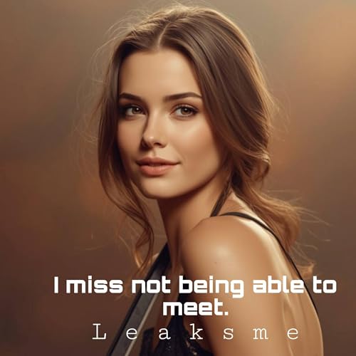 Play I miss not being able to meet. by Leaksme on Amazon Music Unlimited