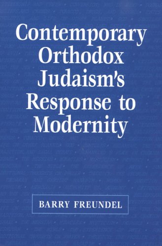 Contemporary Orthodox Judaism's Response to Modernity: Freundel, Barry ...