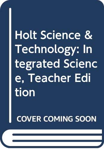 Holt Science & Technology: Integrated Science, Teacher Edition: Holt, Rinehart and Winston, Inc ...