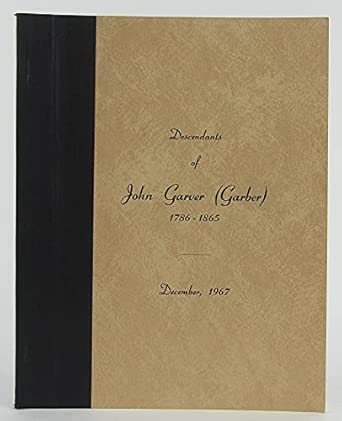 Family record of John Garver and Elizabeth Kauffman with four ...