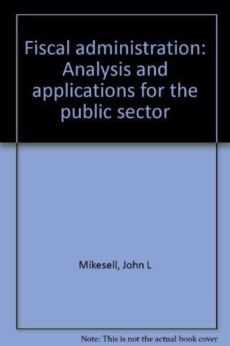 Fiscal Administration: Analysis and Applications for the Public Sector ...