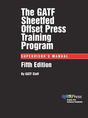 The Gatf Sheetfed Offset Press Training Program: Supervisor's Manual ...