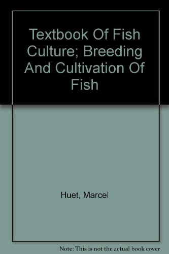 Textbook Of Fish Culture; Breeding And Cultivation Of Fish: Marcel Huet ...