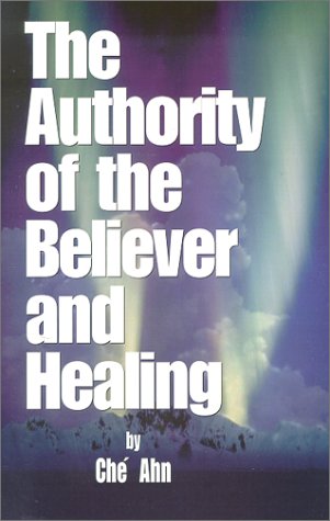 The Authority of The Believer and Healing: Ahn, Che: 9781585020034 ...