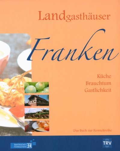 Landgasthäuser, Franken : Teufl, Werner, Walser, Otto: Amazon.de: Bücher