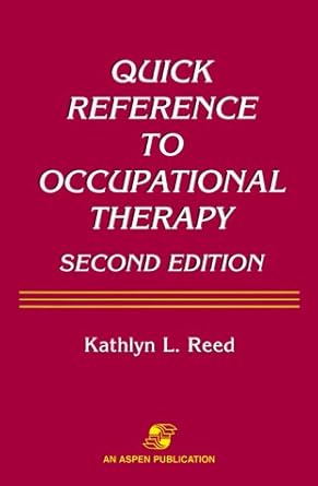 Quick Reference to Occupational Therapy: Kathlyn L. Reed: 9780834216310 ...