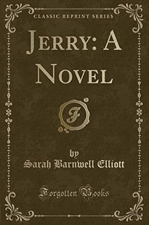 Jerry: A Novel (Classic Reprint): Elliott, Sarah Barnwell ...