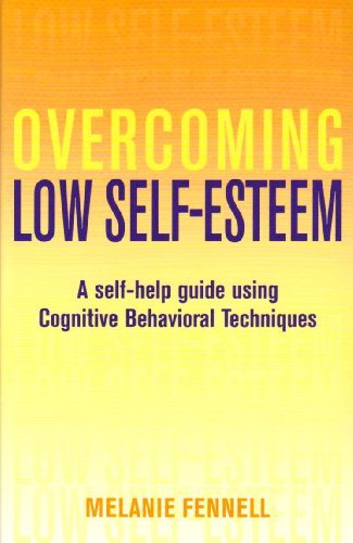 By Melanie Fennell - Overcoming Low Self-Esteem: A Self-Help Guide ...