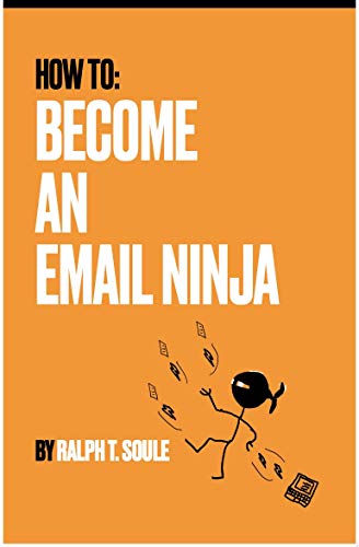 How to: Become an Email Ninja: Seven Steps to Getting More Done Faster ...