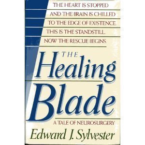 The Healing Blade: A Tale of Neurosurgery: Sylvester, Edward J ...
