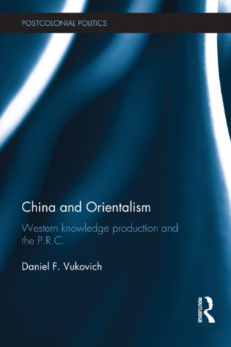 China and Orientalism: Western Knowledge Production and the PRC ...