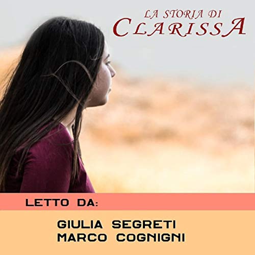 La Storia Di Clarissa (Edizione Audible): Ilaria Rita Bianconi, Giulia Segreti, Marco Cognigni ...