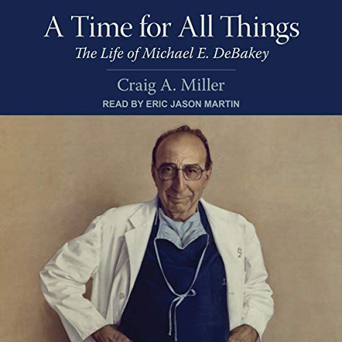 Amazon.com: A Time for All Things: The Life of Michael E. DeBakey ...