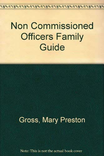 Non Commissioned Officers Family Guide: Gross, Mary Preston ...