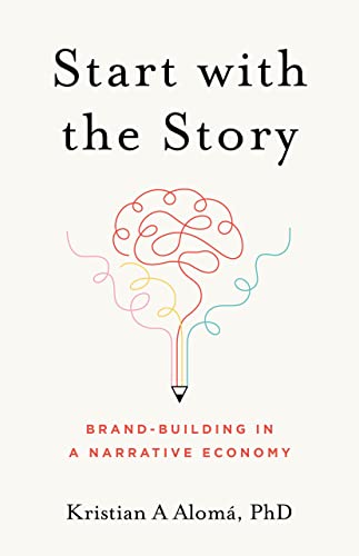 Amazon.com: Start with the Story: Brand-Building in a Narrative Economy ...