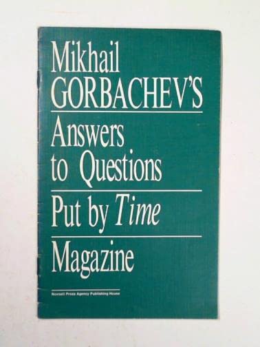 Mikhail Gorbachev's answers to questions put by Time Magazine ...