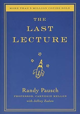 The Last Lecture: Pausch, Randy, Zaslow, Jeffrey: 9781401323257: Amazon ...