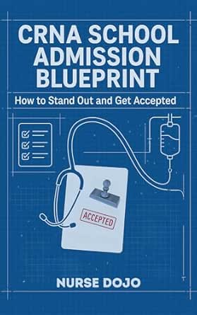 Amazon.com: CRNA School Admission Blueprint: How to Stand Out and Get Accepted (CRNA Student ...