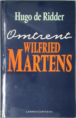 Omtrent Wilfried Martens (Dutch Edition): Ridder, Hugo de ...