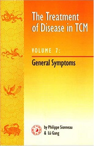 The Treatment of Disease in TCM V7 : General Symptoms: 9781891845147 ...