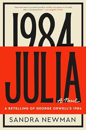 Julia: A Masterful Feminist Retelling of the Dystopian Classic 1984 ...