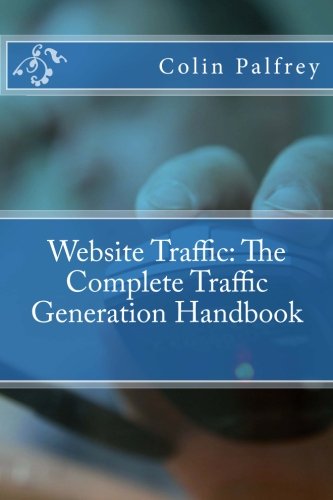Website Traffic: The Complete Traffic Generation Handbook: Palfrey, Mr ...