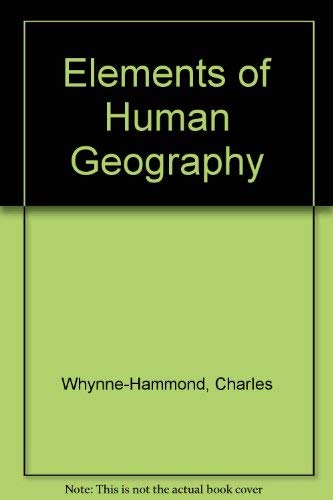 Elements of Human Geography: Charles Whynne-Hammond: 9780713528107 ...