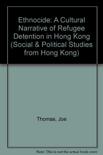 Ethnocide: A Cultural Narrative of Refugee Detention in Hong Kong ...