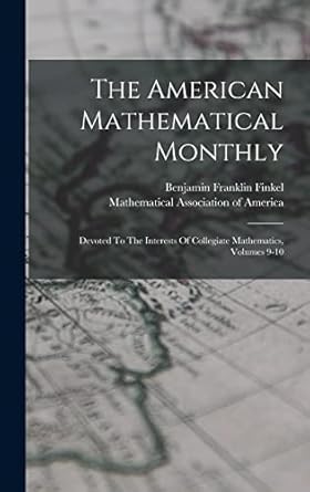 The American Mathematical Monthly: Devoted To The Interests Of ...