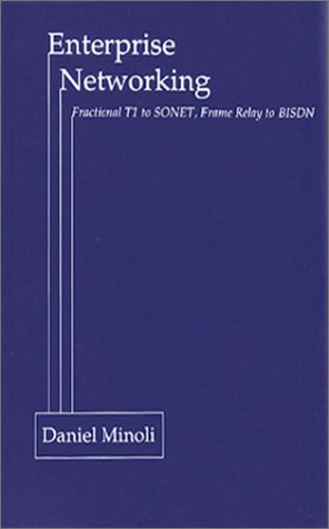 Enterprise Networking: Fractional T1 to SONET, Frame Relay to BISDN ...
