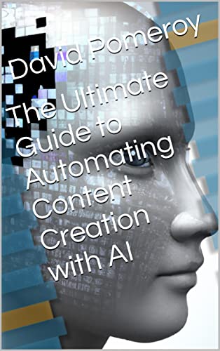 Amazon.com: The Ultimate Guide to Automating Content Creation with AI ...