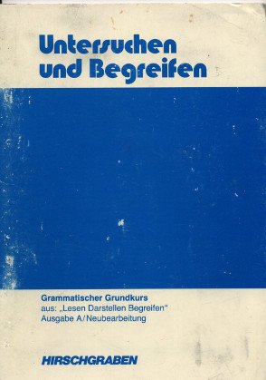 Untersuchen und Begreifen, Grammatischer Grundkurs aus: Lesen ...