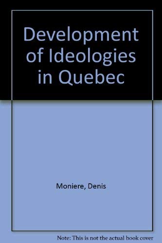 Ideologies in Quebec: The historical development: Monière, Denis ...