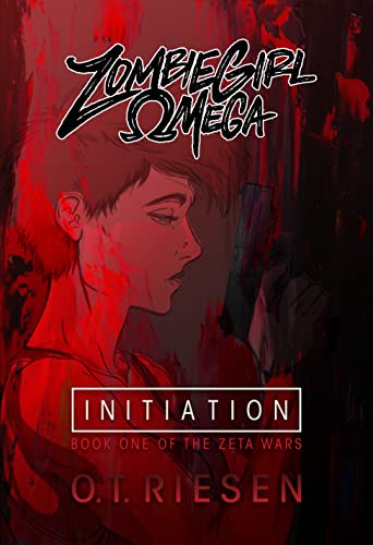 Amazon.com: Zombie Girl Omega - Initiation: Book One of the Zeta Wars ...