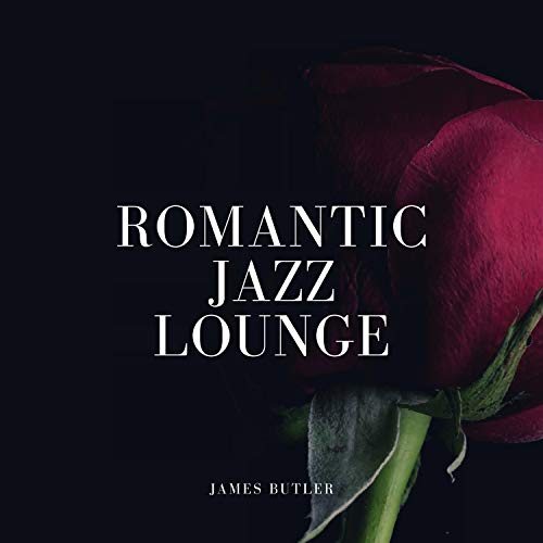 Romantic Jazz Lounge (Cosy Calm New Year Dinner Jazz with Valentine's ...